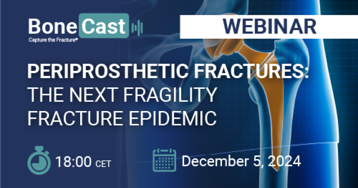 Webinar: Periprosthetic fractures - the next fragility fracture ...
